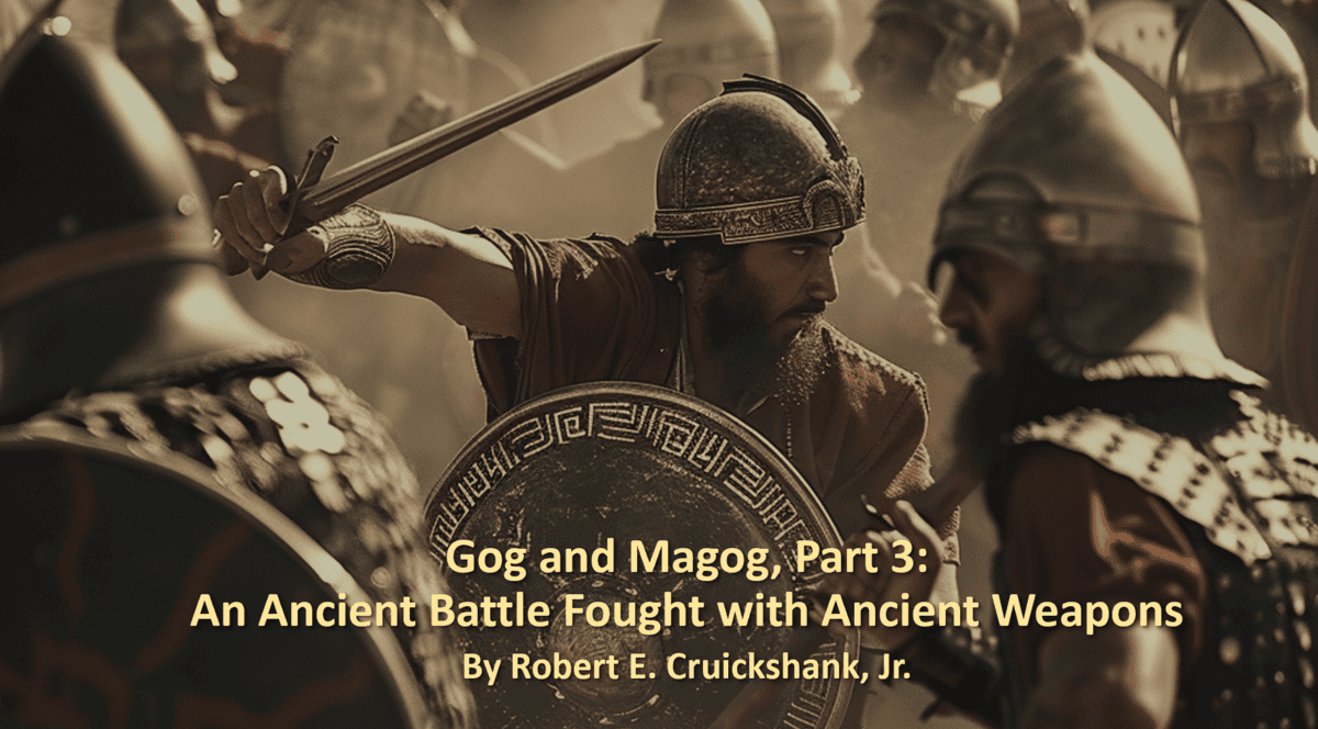 Gog and Magog, Part 3: An Ancient Battle with Ancient Weapons - The ...