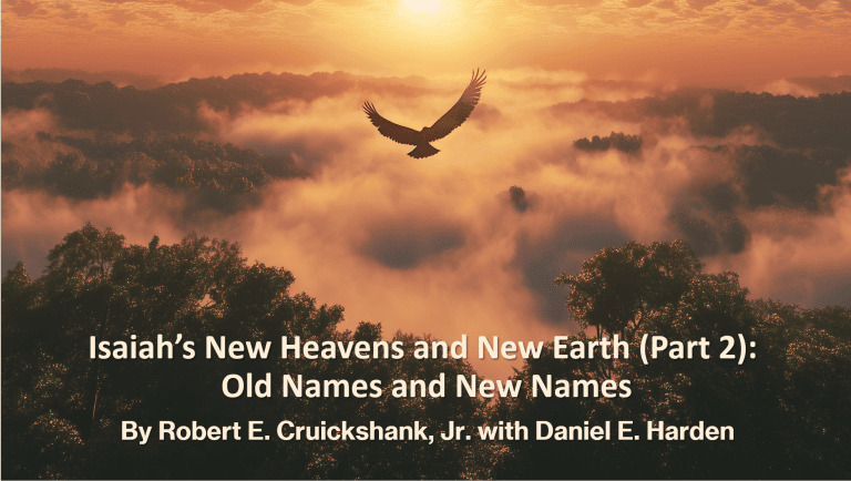 Isaiah’s New Heavens and New Earth (Part 2): Old Names and New Names ...