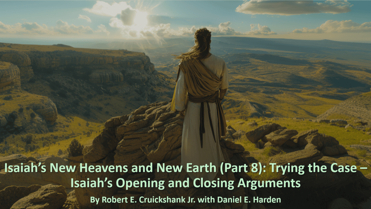 Isaiah’s New Heavens and New Earth (Part 8): Trying the Case – Isaiah’s ...